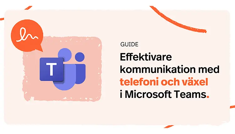 Mer effektiv kommunikasjon med telefoni og sentralbord i Microsoft Teams | Telavox